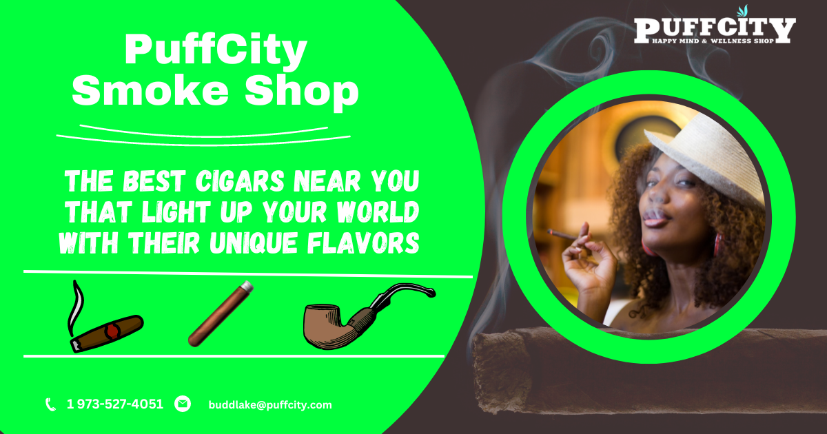 Best Cigars Near You That Light Up Your Life With Unique Flavors