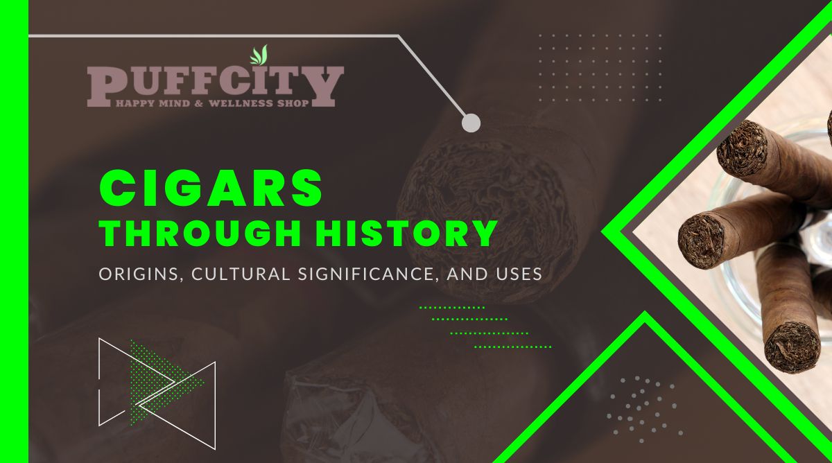 Cigars Through History: Origins, Cultural Significance, and Uses
