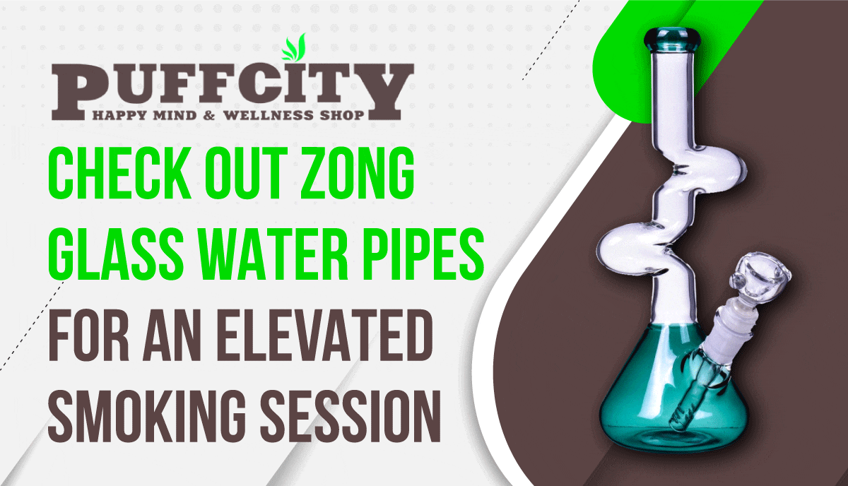 Try zong glass water pipes for an elevated smoking session